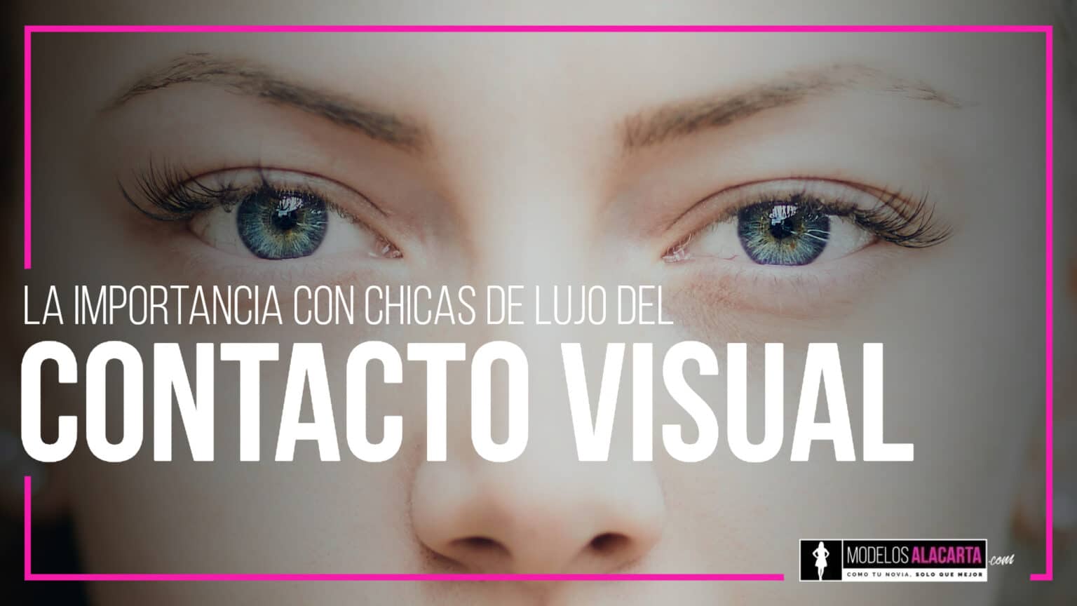 La Importancia Del Contacto Visual Con Chicas De Lujo